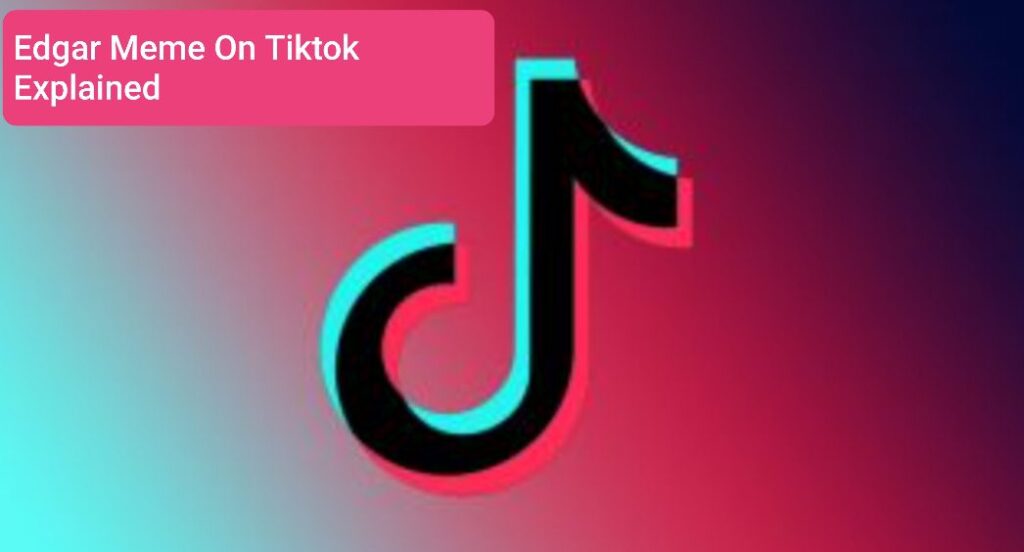 ¿Qué es Edgar en Tiktok? El meme de las redes sociales explicado - En ...